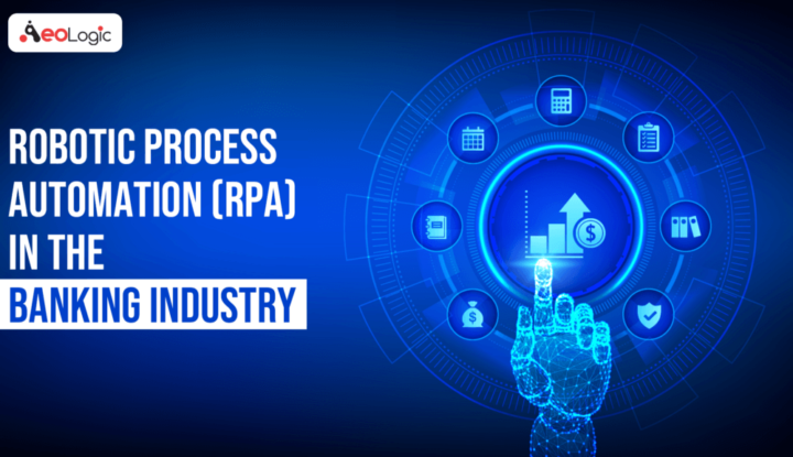 Robotic Process Automation (RPA) in the Banking Industry