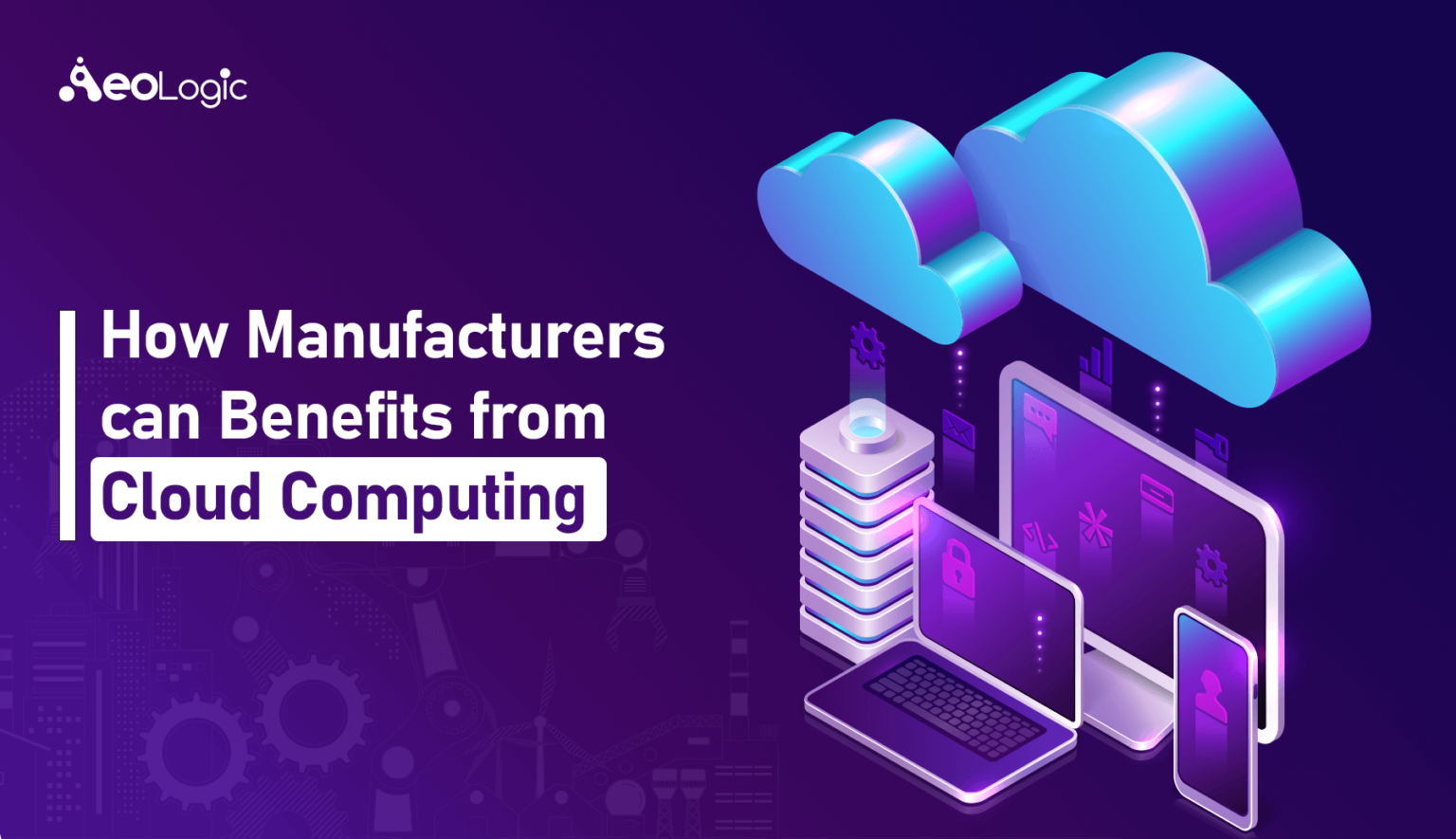 How Manufacturers can Benefit from Cloud Computing
