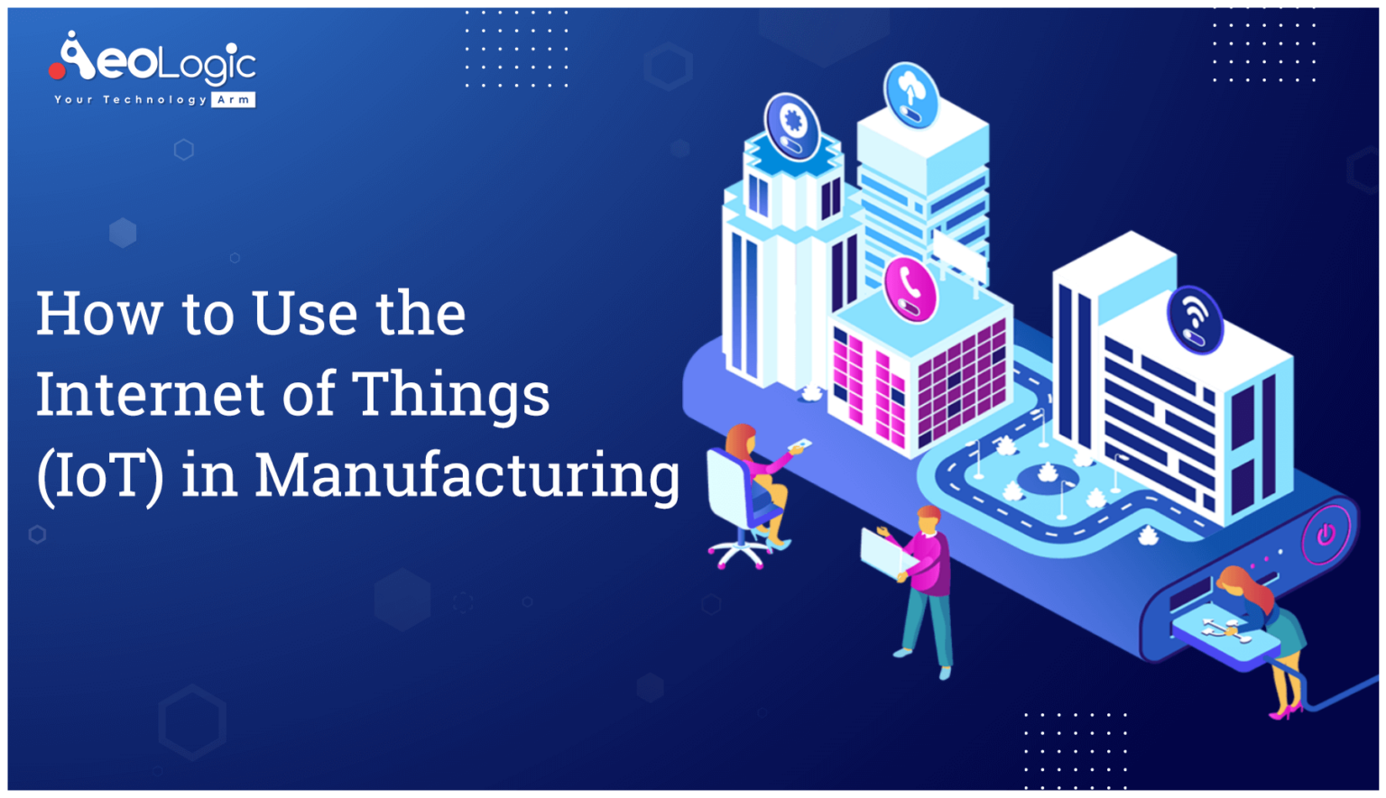 Use the Internet of Things in Manufacturing Industry