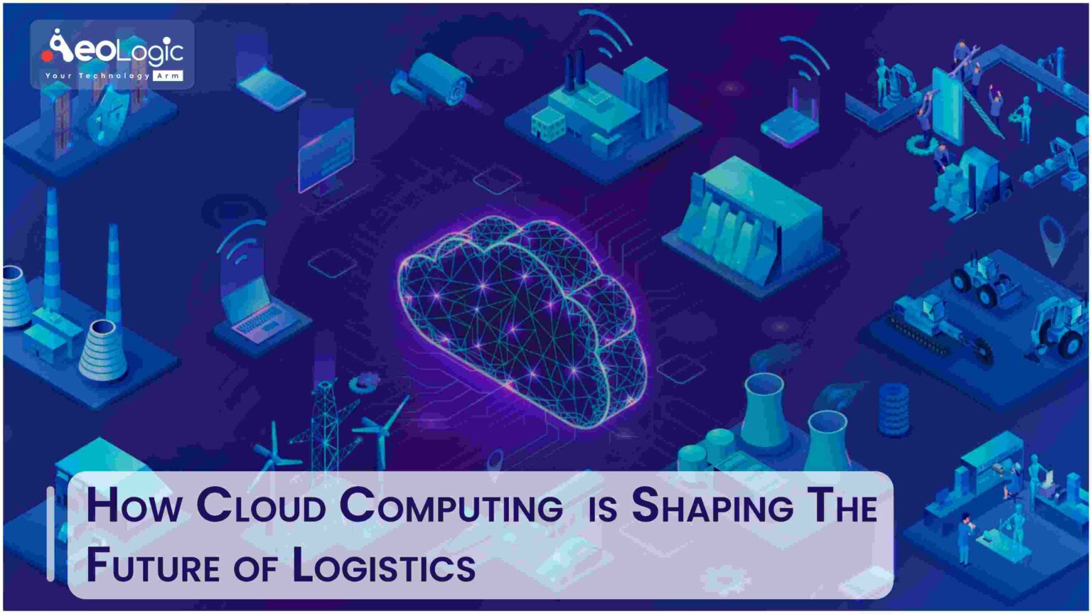 How Cloud Computing Is Shaping the Future of Logistics