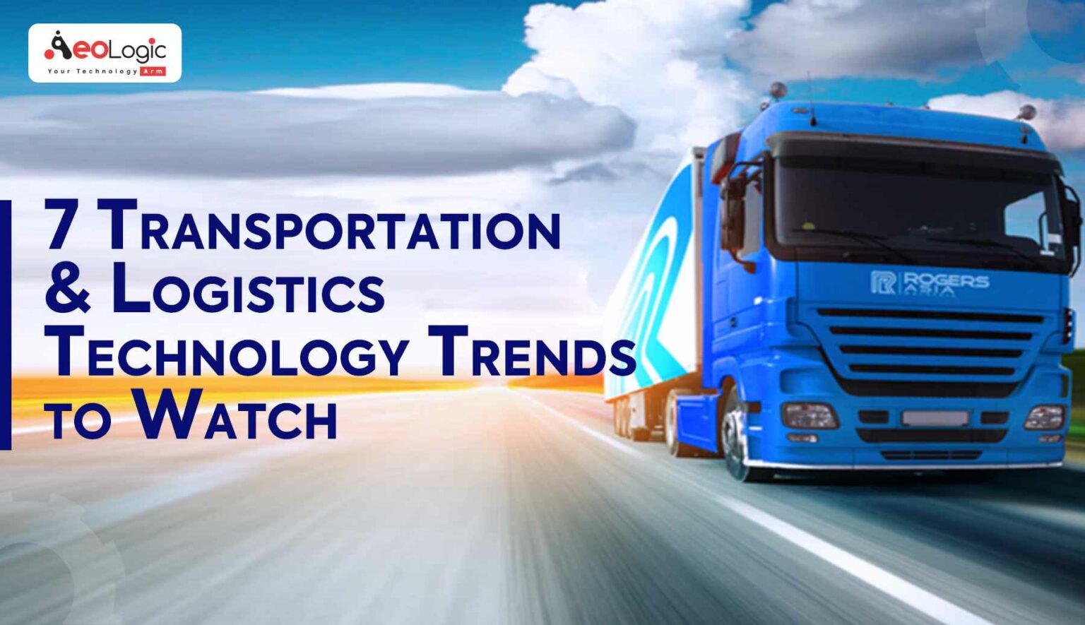 7 Transportation and Logistics Technology Trends to Watch
