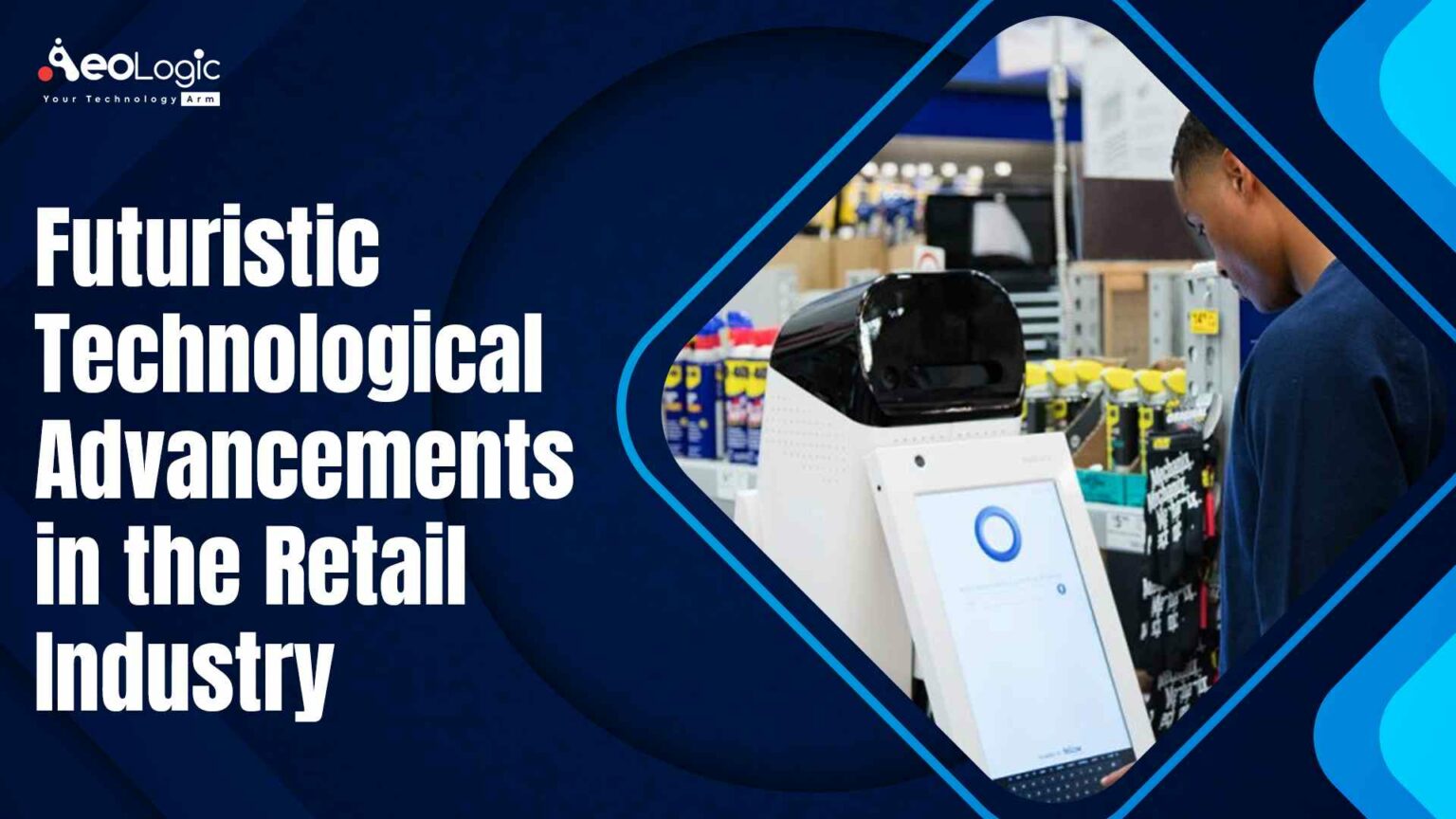 Technology Advancements in Retail Industry - Aeologic Blog
