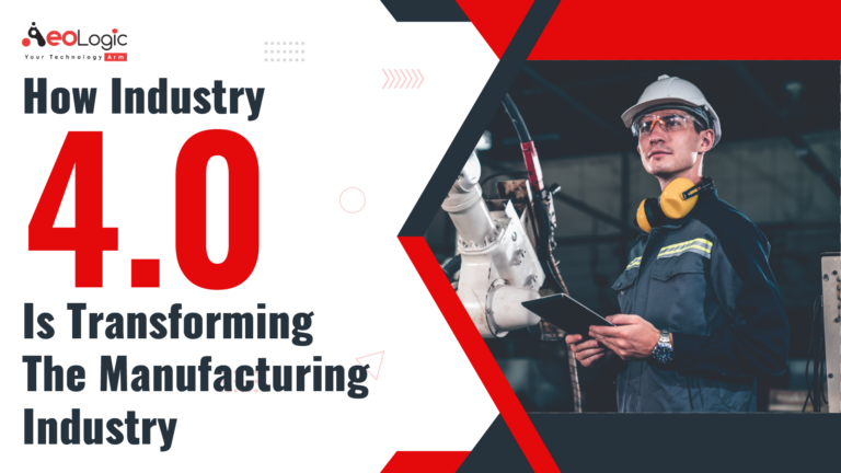 How Industry 4.0 is Transforming the anufacturing Industry