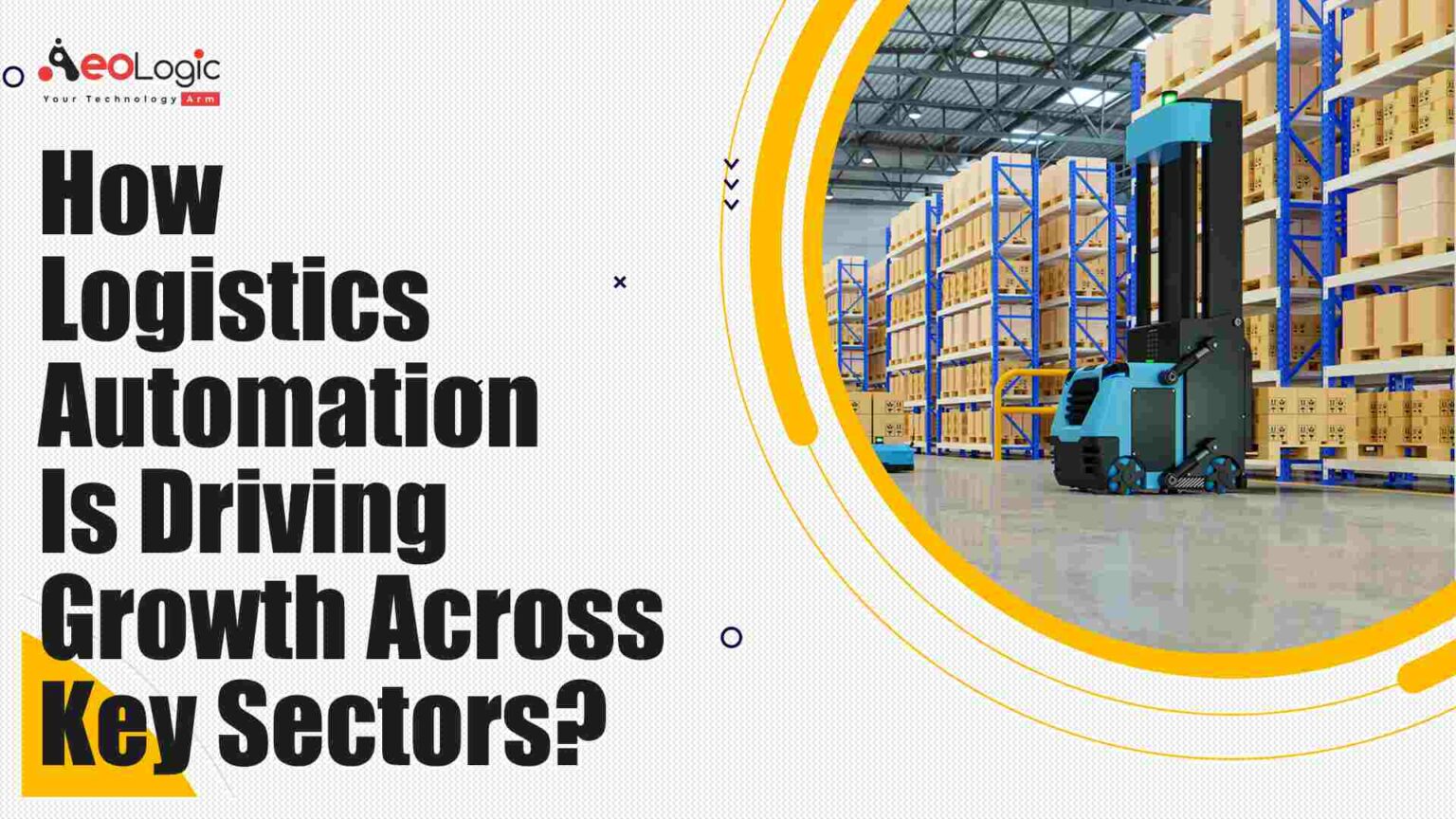 How Logistics Automation is Driving Growth Across Key Sectors?