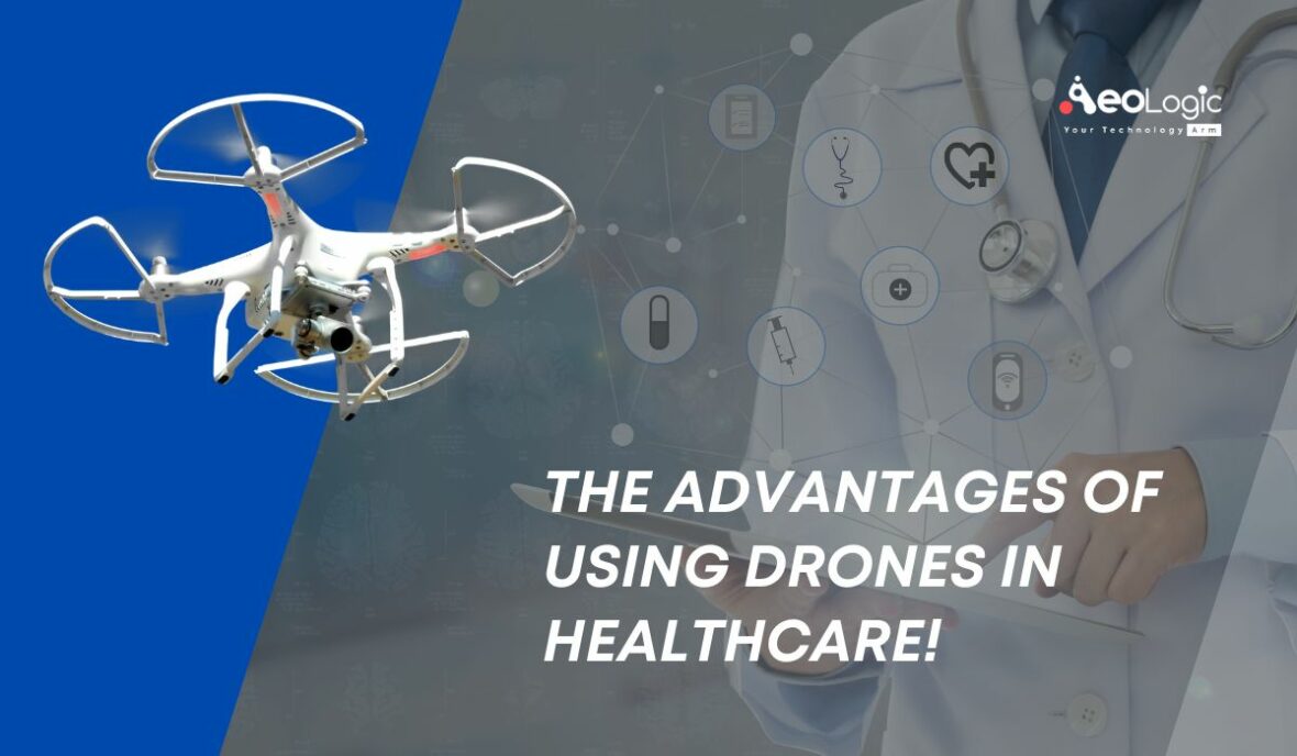 Benefits and Use of Drones in Helathcare Industry - Aeologic