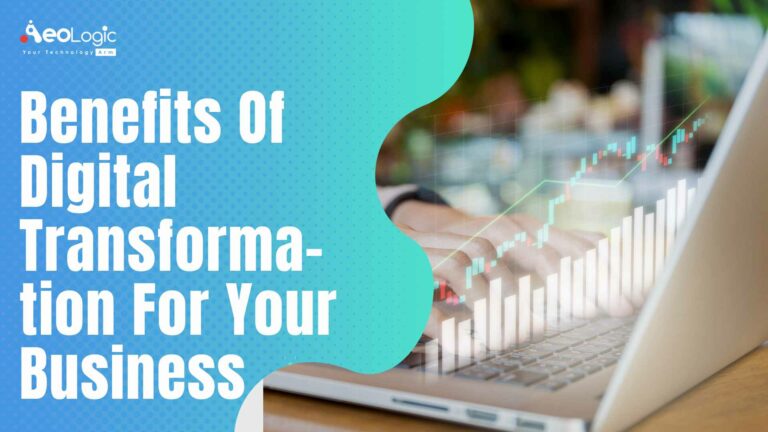 Benefits of Digital Transformation in Business - Aeologic Blog