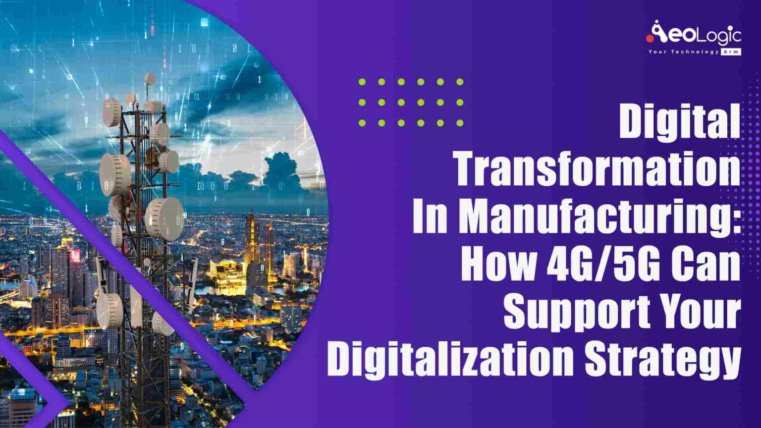 Digital Transformation in Manufacturing: How 4g/5g Can Support Your ...