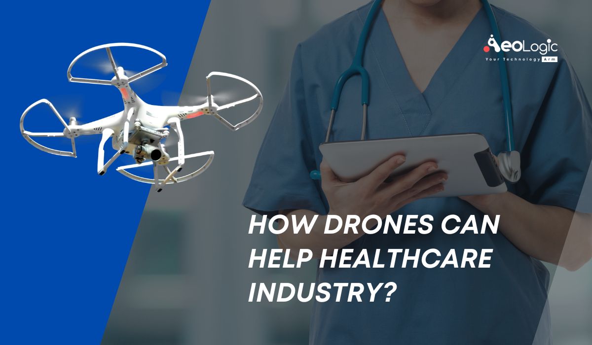 Benefits and Use of Drones in Helathcare Industry - Aeologic
