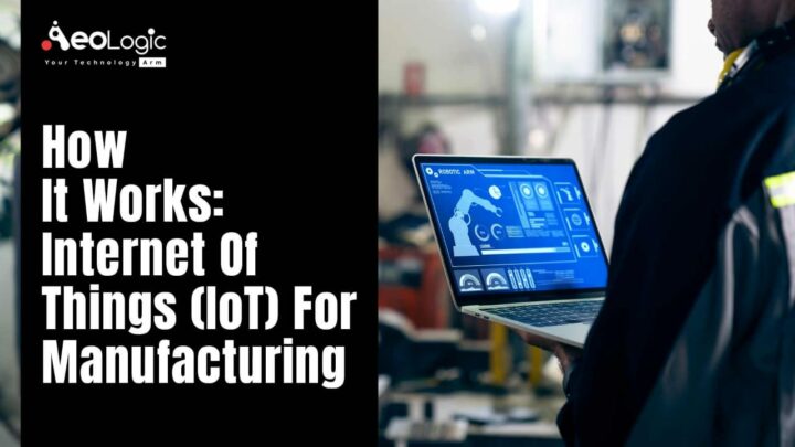 How IT Works: Internet Of Things (IoT) For Manufacturing - Aeologic Blog