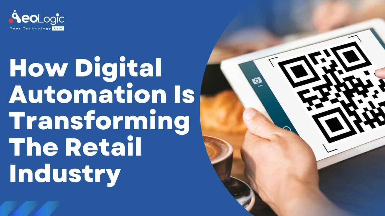 How Digital Automation Is Transforming The Retail Industry Aeologic Blog