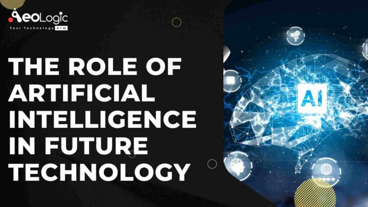 The Role Of AI In Future Technology - Aeologic Blog