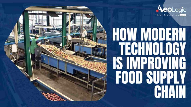 How Modern Technology is Improving Food Supply Chain - Aeologic Blog