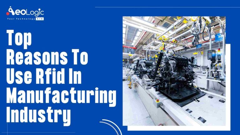 Use of RFID in Manufacturing Industry - Aeologic Blog