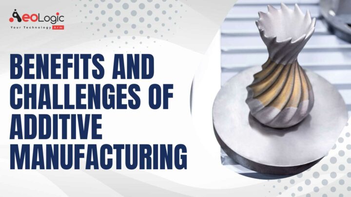 Challenges and Benefits of Additive Manufacturing