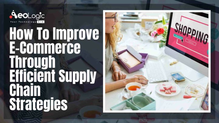 How to Improve E-Commerce Through Efficient Supply Chain Strategies ...