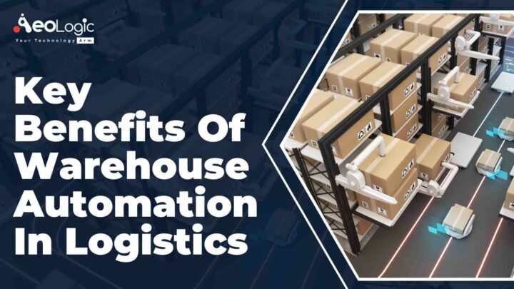 Logistics Warehouse Automation Key Benefits - Aeologic Blog
