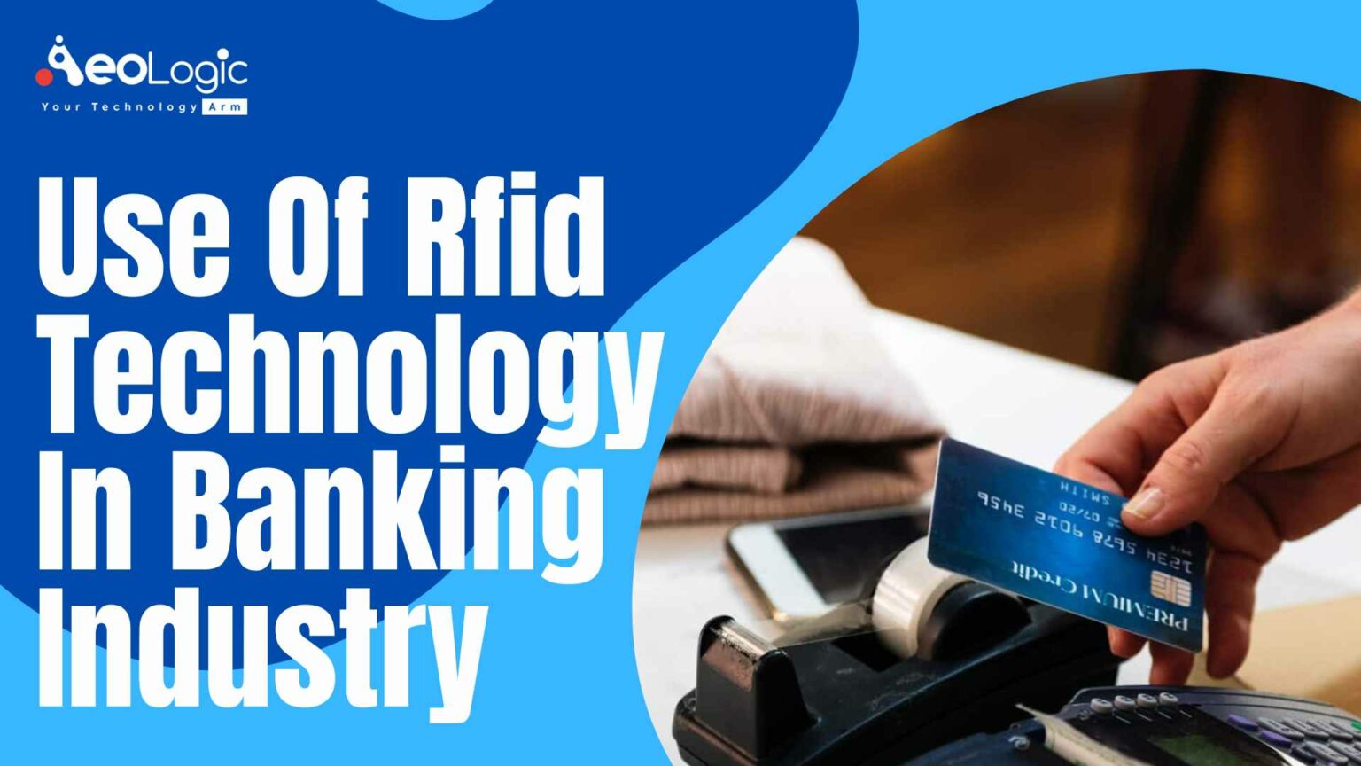 Use of RFID Technology in Banking Industry - Aeologic Blog