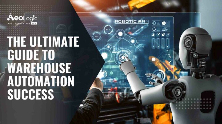 The Ultimate Guide to Warehouse Automation Success - Aeologic Blog