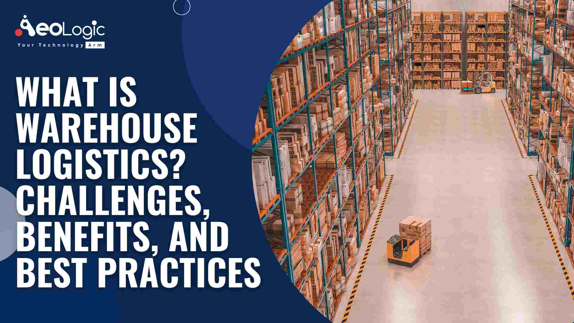 What is Warehouse Logistics? Challenges, Benefits, and Best Practices ... What is Warehouse Logistics? Challenges, Benefits, and Best Practices ...