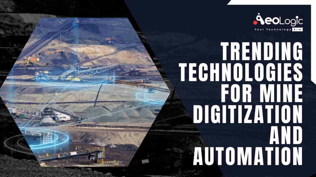 Trending Technologies for Mine Digitization and Automation Trending Technologies for Mine Digitization and Automation