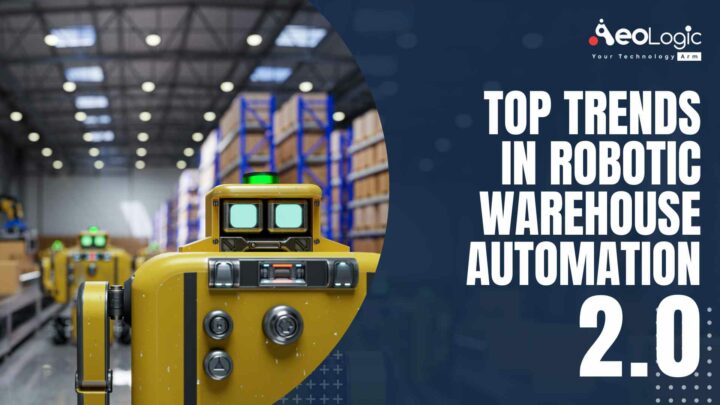 Top Trends in Robotic Warehouse Automation 2.0 Top Trends in Robotic Warehouse Automation 2.0