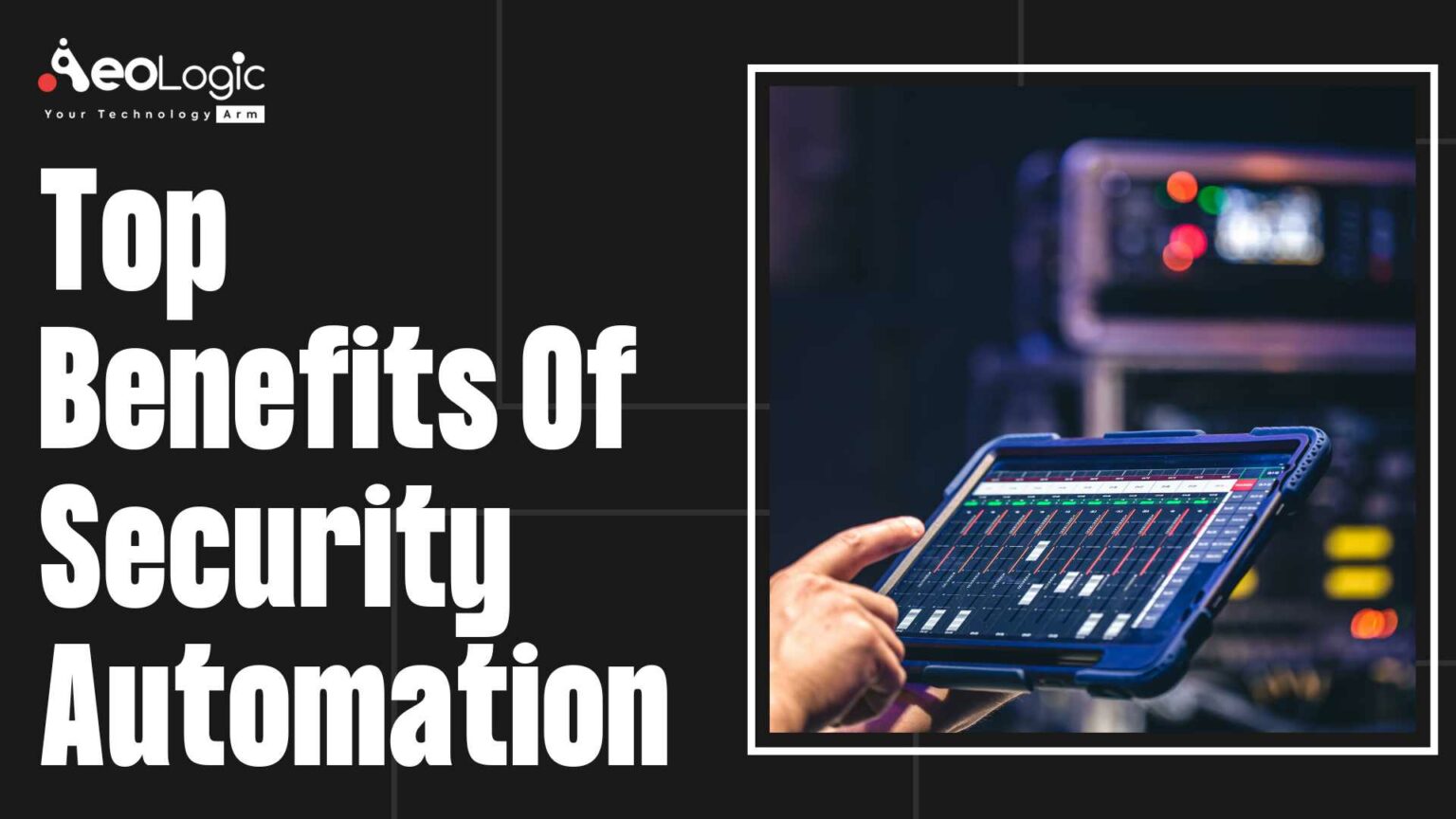 Benefits of Security Automation - Aeologic Blog