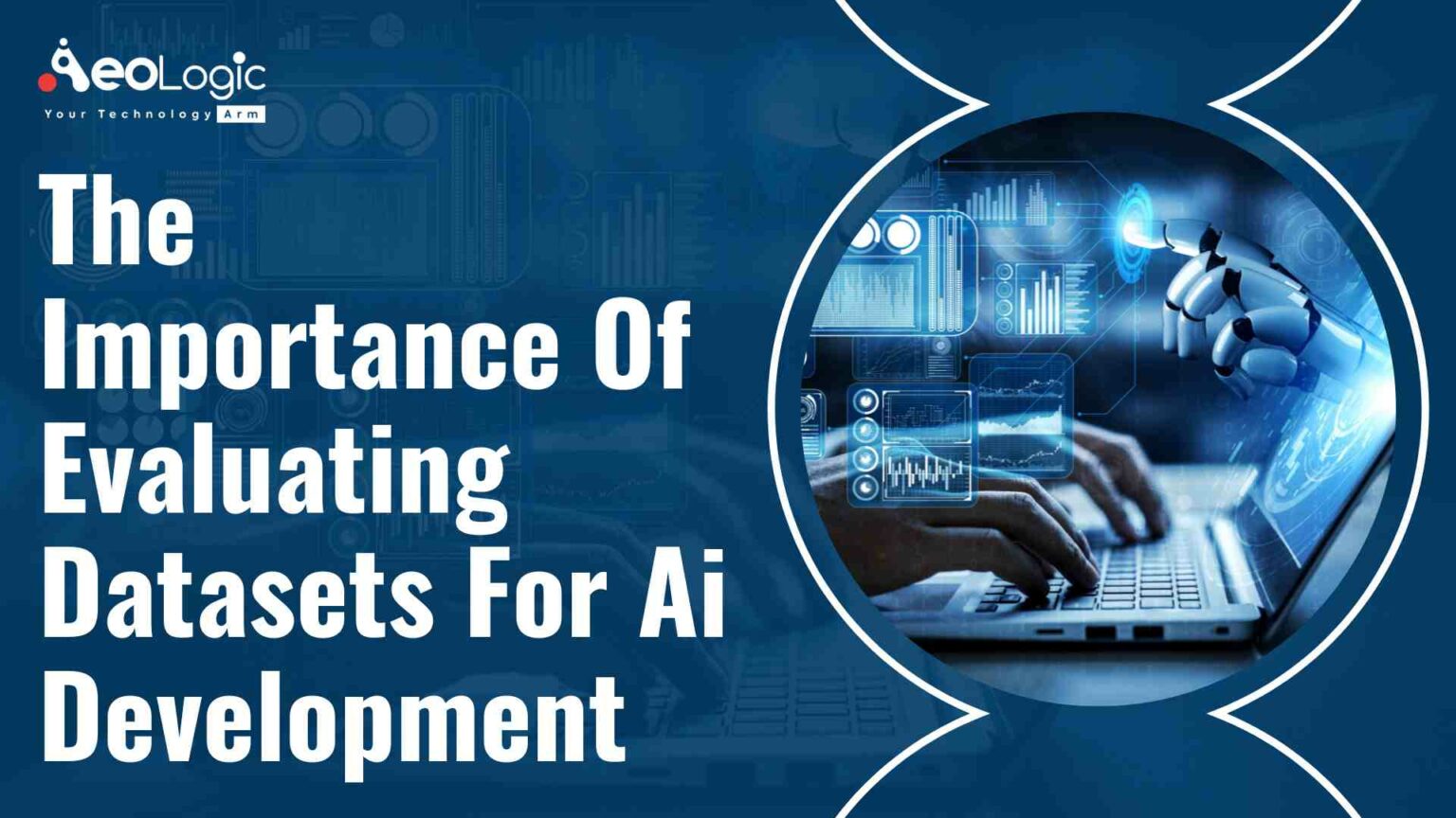 The Importance Of Evaluating Datasets For AI Development - Aeologic Blog