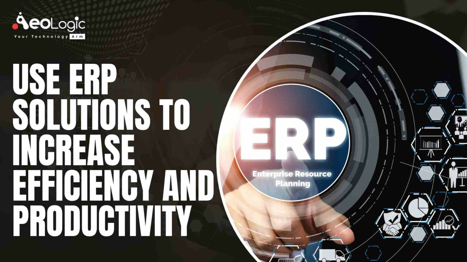 Use ERP Solutions to Increase Efficiency and Productivity
