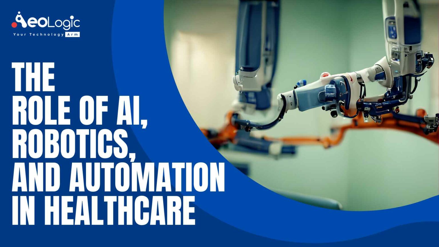 Role of Robotics, AI, and Automation in Healthcare Industry Role of Robotics, AI, and Automation in Healthcare Industry