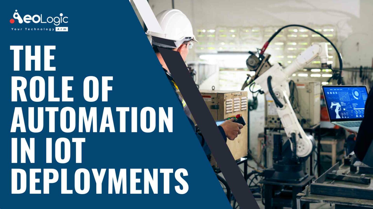 Role Of Automation In Iot Deployments Aeologic Blog