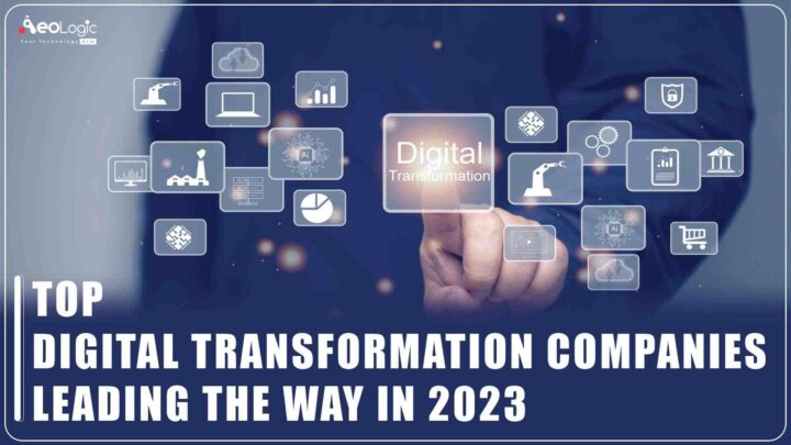 Top Digital Transformation Companies for Cutting-Edge Solutions