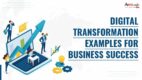 Examples of Digital Transformation in Business Success