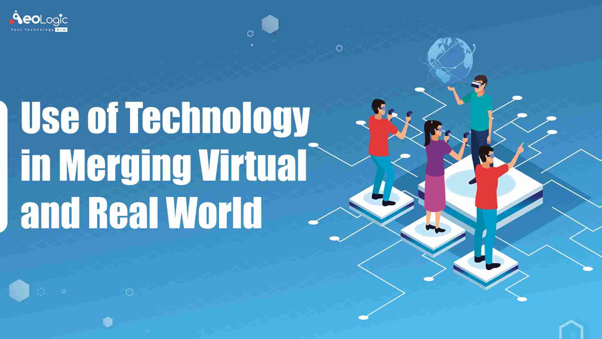 Use of Technology in Virtual Reality and Real World