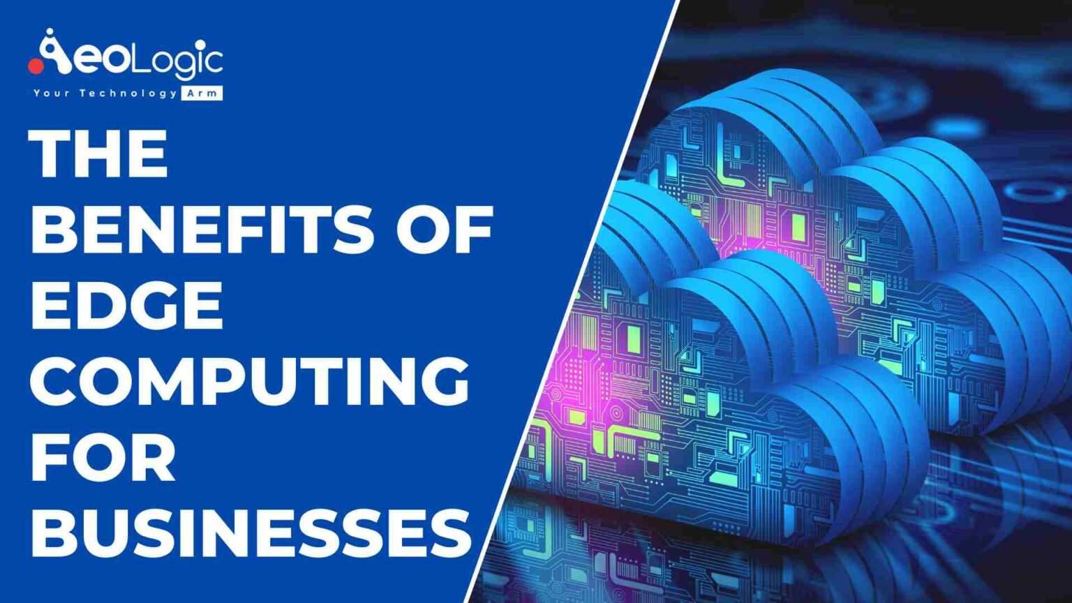 Benefits of Edge Computing for Businesses - Aeologic Blog