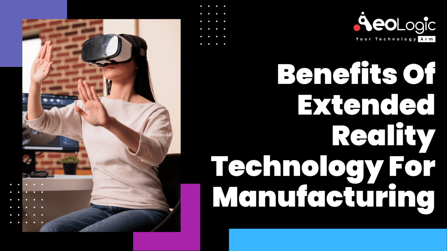 Benefits of Extended Reality Technology for Manufacturing