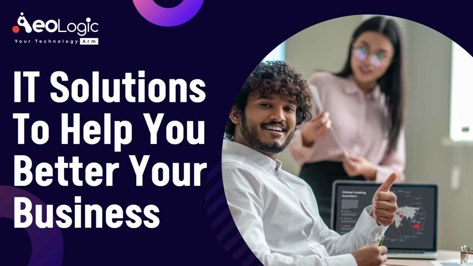 IT Solutions to Help You Better Your Business - Aeologic Blog