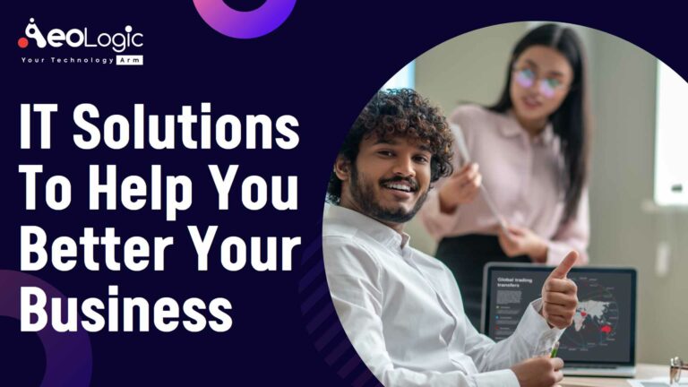 IT Solutions to Help You Better Your Business - Aeologic Blog