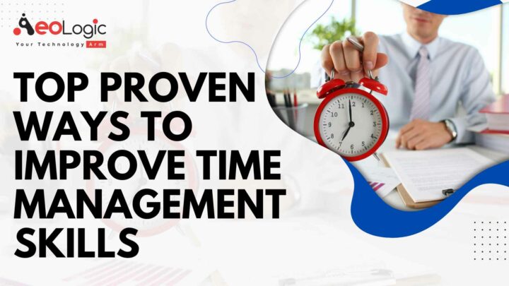 Top Tips to Improve Time Management Skills - Aeologic Blog