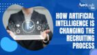 The Role of AI in Recruiting Process - Aeologic Blog
