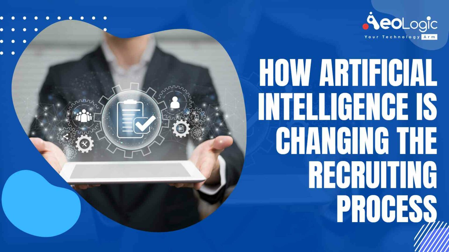 The Role of AI in Recruiting Process - Aeologic Blog