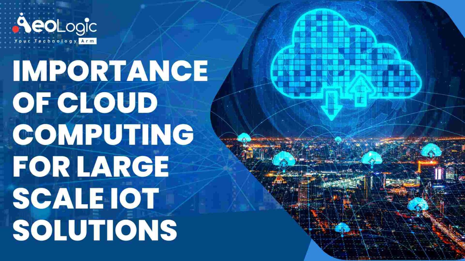Importance of Cloud Computing for Large Scale IoT Solutions - Aeologic Blog