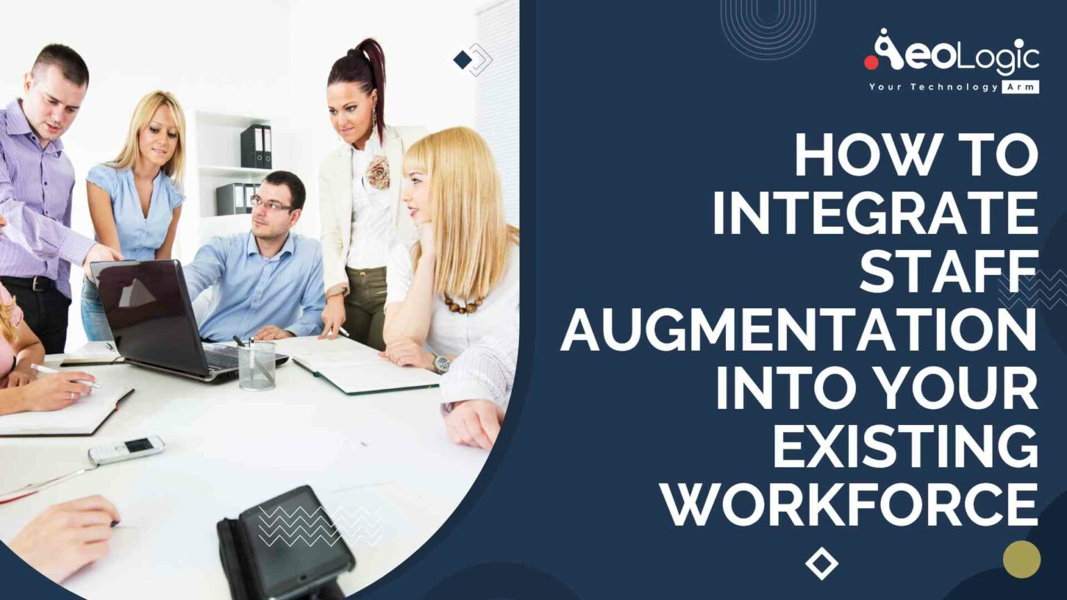 How to Integrate Staff Augmentation Into Your Existing Workforce ...
