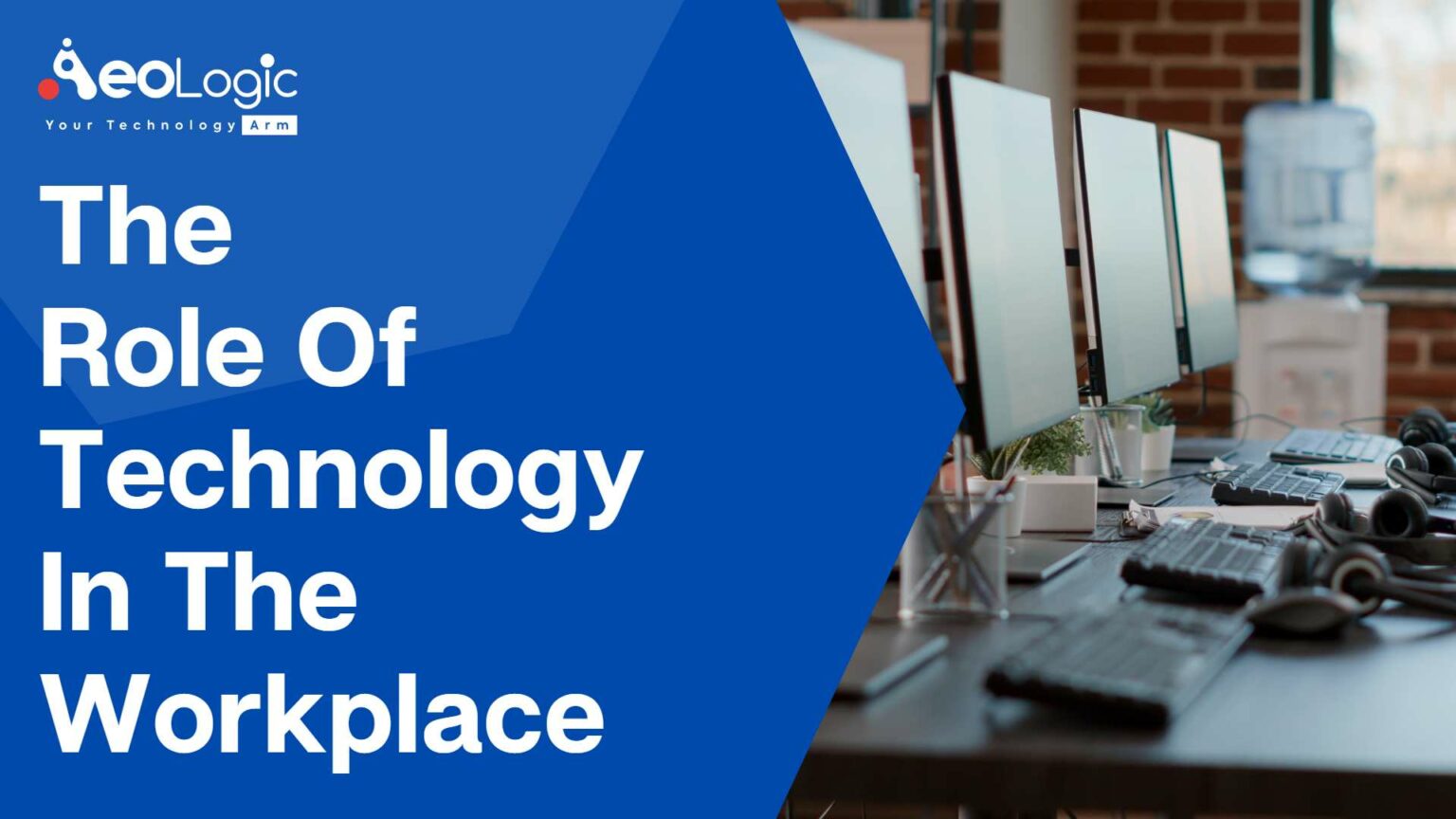 The Role of Technology in the Workplace- Aeologic Blog