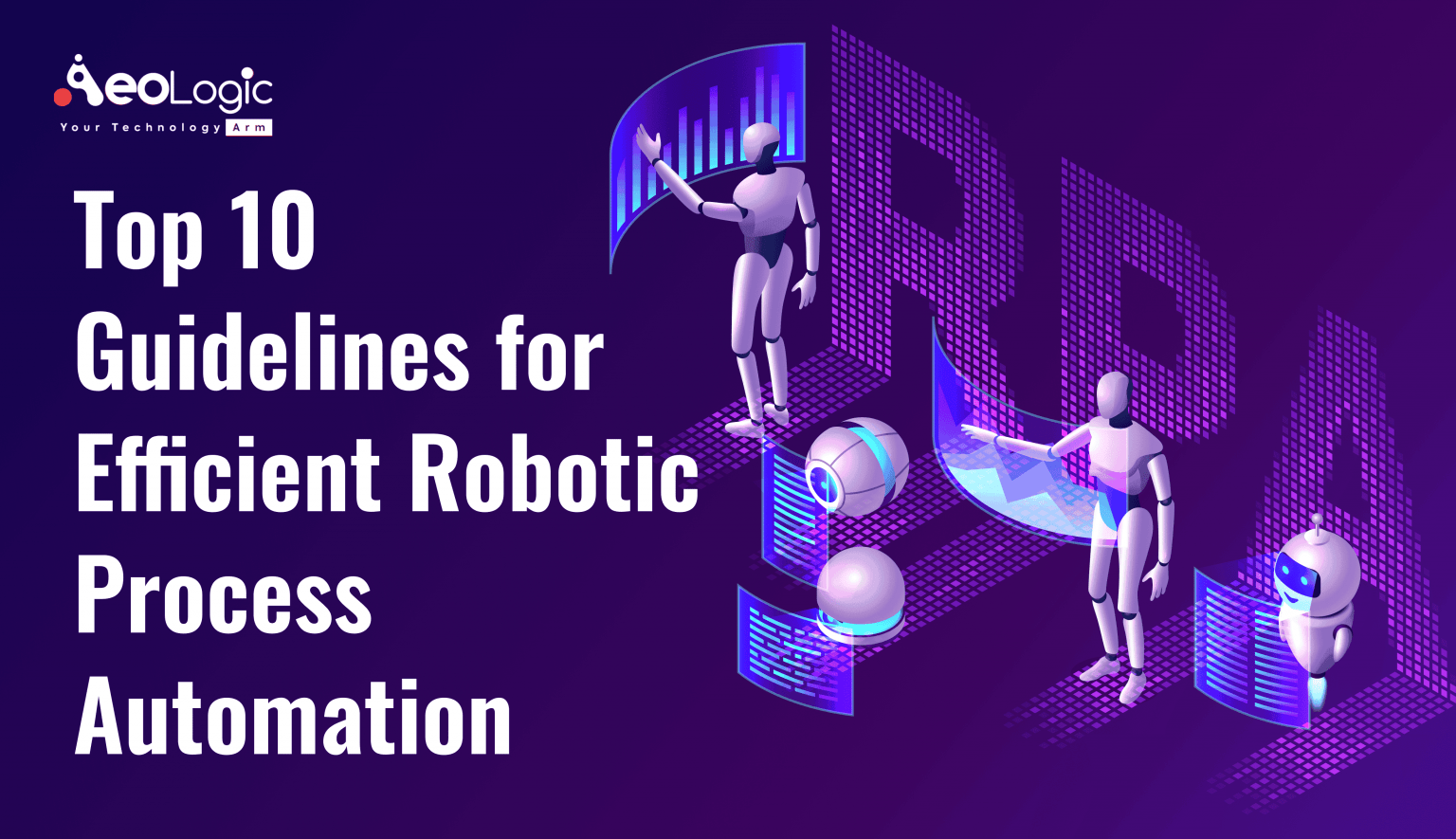 Top 10 Guidelines for Efficient Robotic Process Automation - Aeologic Blog