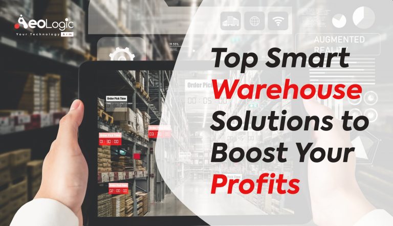 Top Smart Warehouse Solutions to Boost Your Profits - Aeologic Blog
