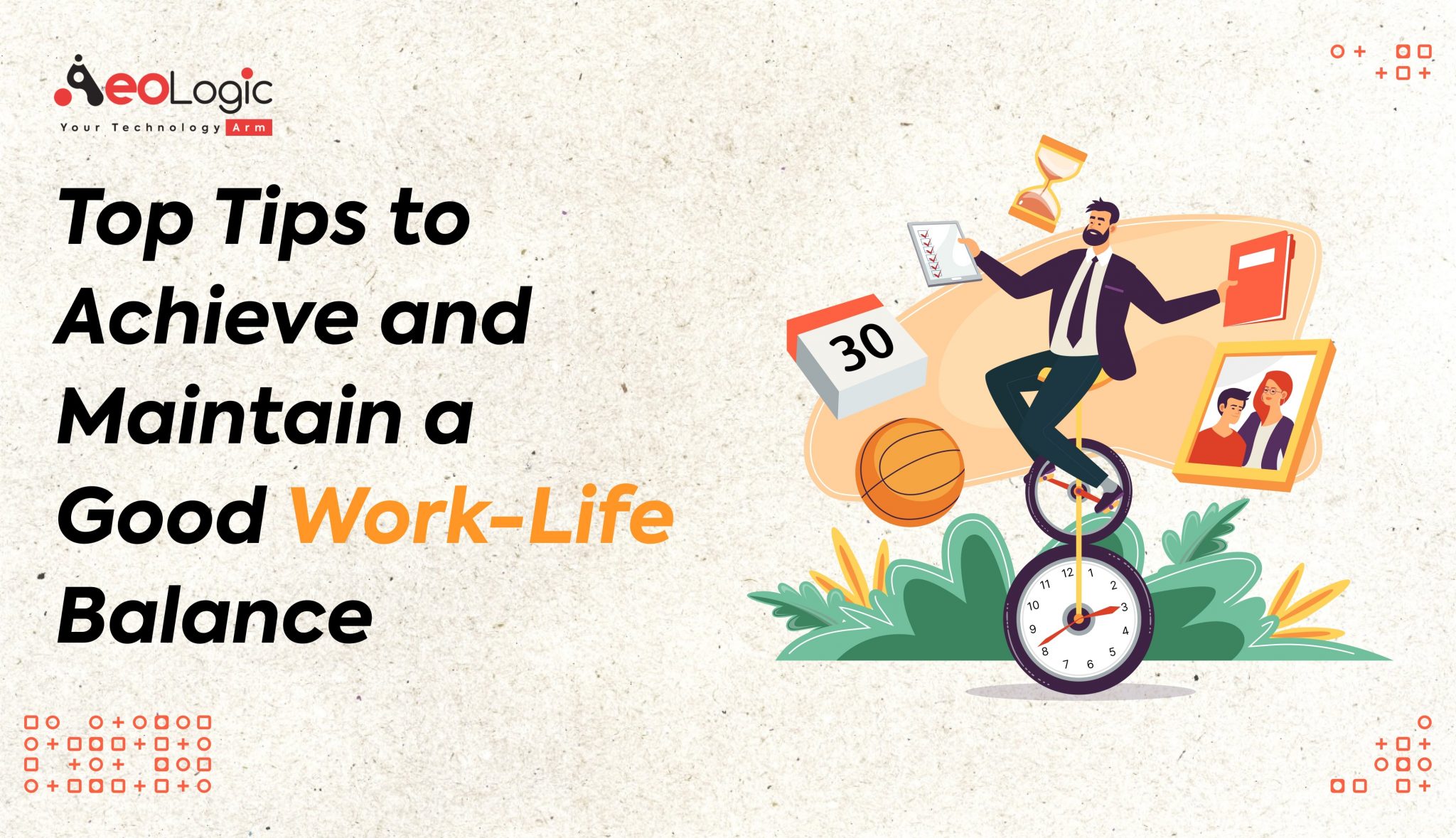 Top Tips to Achieve and Maintain a Good Work-Life Balance - Aeologic Blog