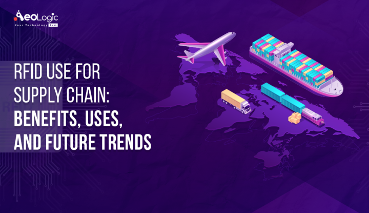 Use of RFID in Supply Chain - Benefits and Future Trends