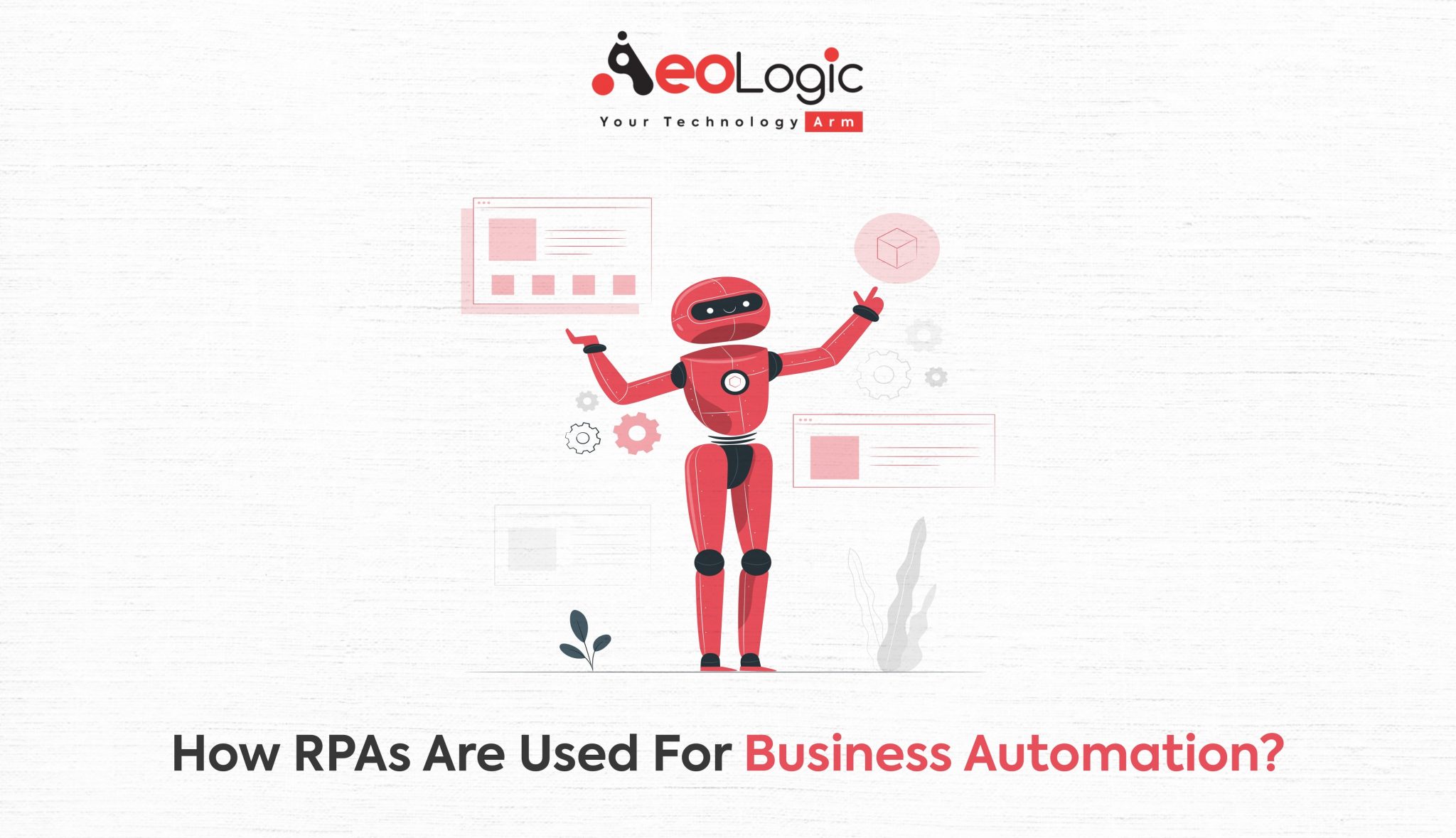 How RPAs Are Used for Business Automation - Aeologic Blog