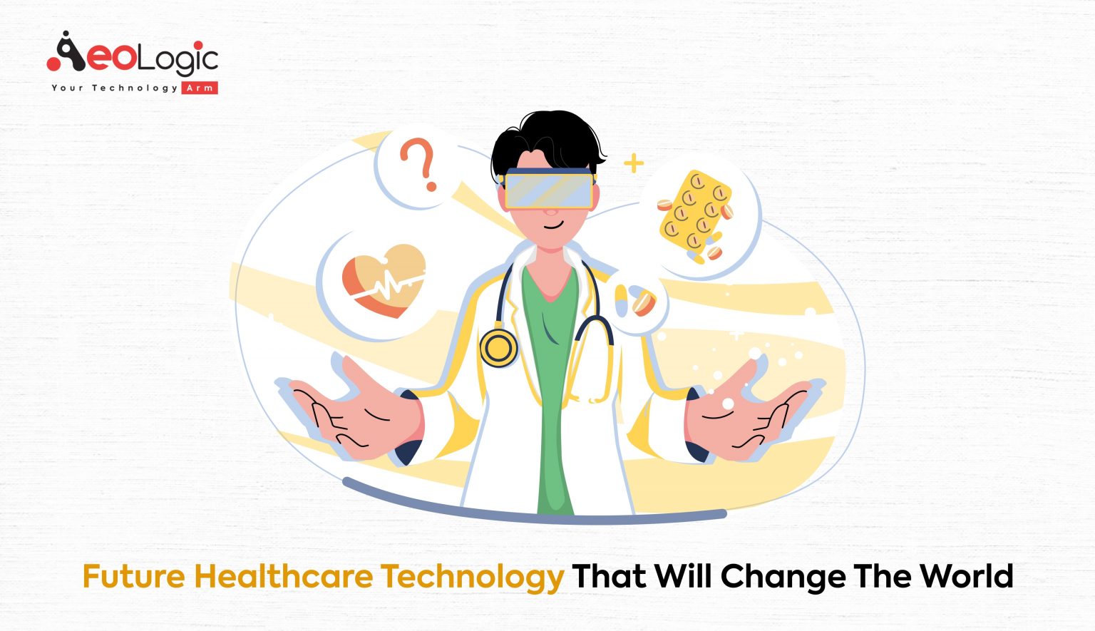 Future Healthcare Technology That Will Change the World - Aeologic Blog