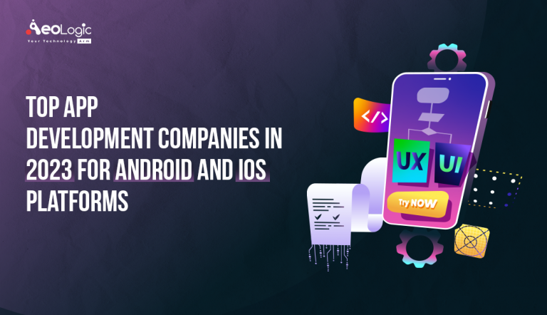 Top App Development Companies in 2023 for Android and iOS Platforms ...